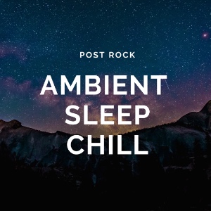 Post Rock | Ambient | Sleep | Chill | Submit Music for Spotify ...